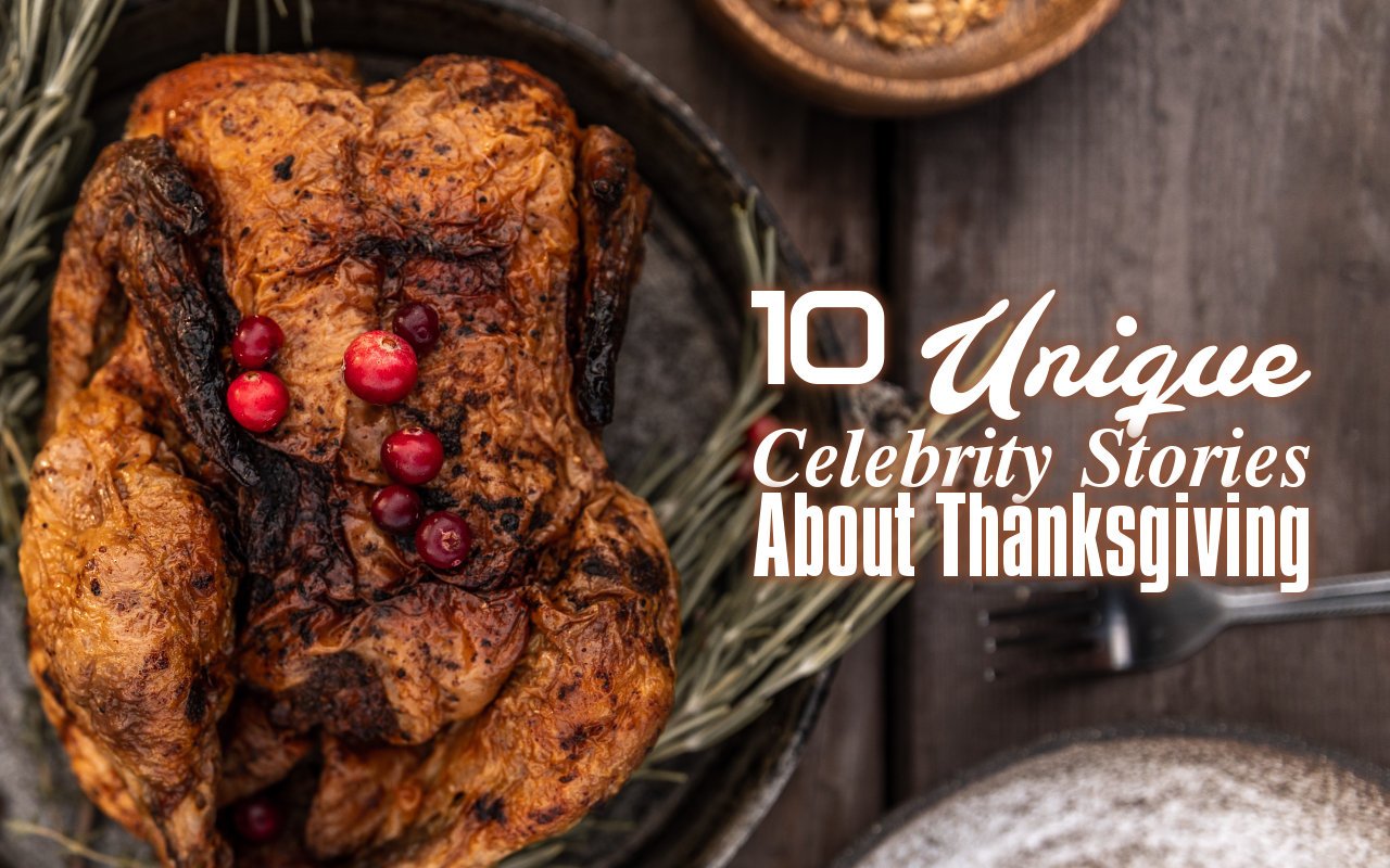 10 Unique Celebrity Stories About Thanksgiving 10-unique-celebrity-stories-about-thanksgiving