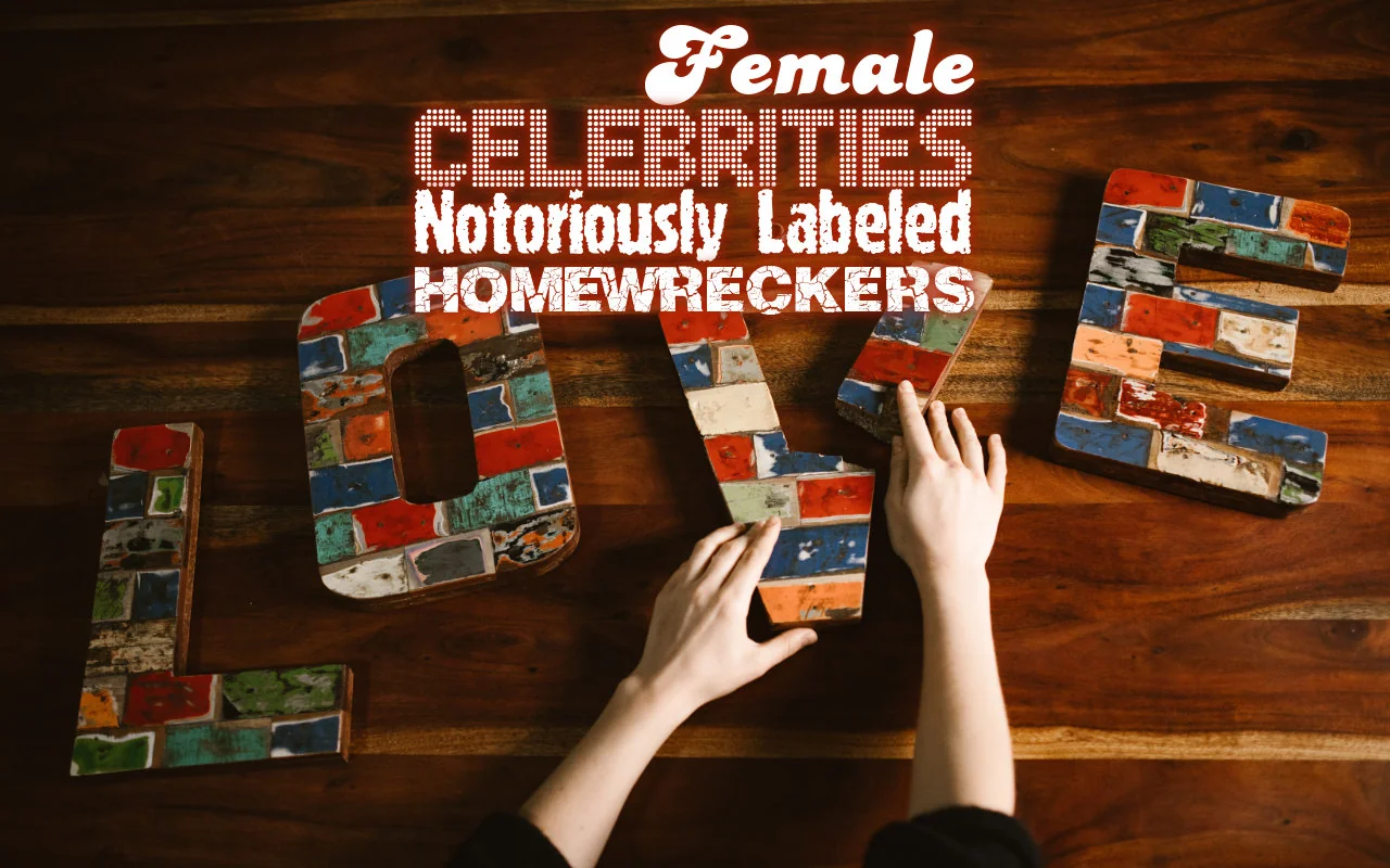 Female Celebrities Notoriously Labeled Homewreckers