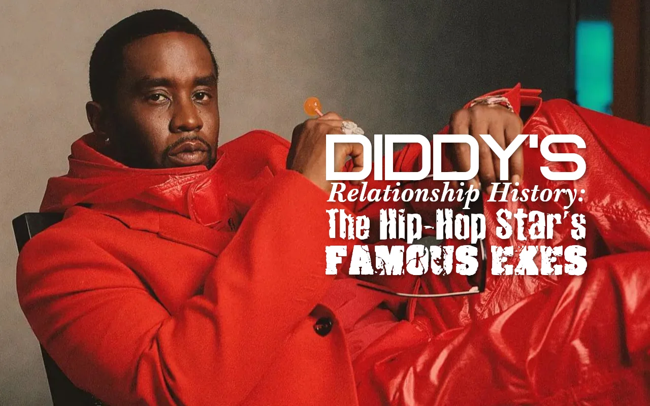 Diddy's Relationship History: The Hip-Hop Star's Famous Exes