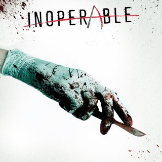 Inoperable (2017) Cast, Crew, Synopsis and Movie Info