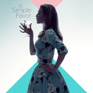 A Simple Favor (2018) Cast, Crew, Synopsis and Movie Info